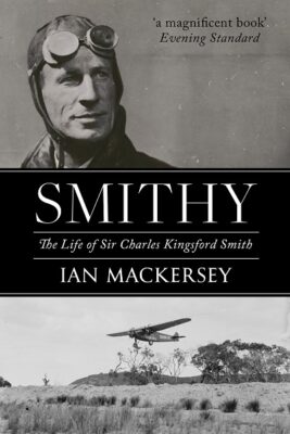 Smithy: The Life of Sir Charles Kingsford Smith | Sapere Books